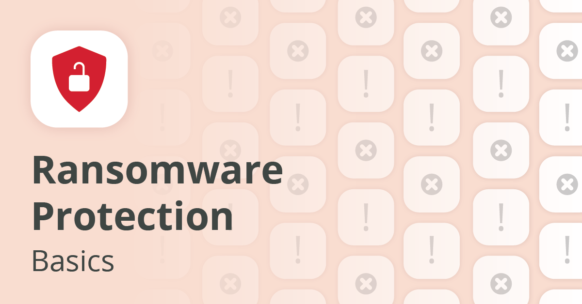 Ransomware Protection Basics: How to Do It Right